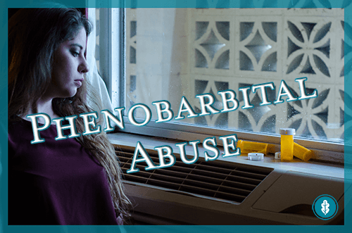 Phenobarbital Abuse & Important Side Effects - River Oaks